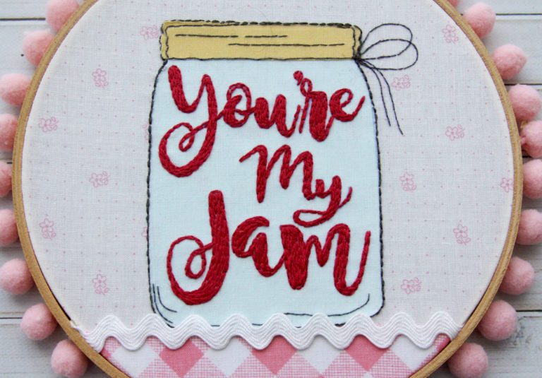 You’re My Jam Embroidery Hoop Art